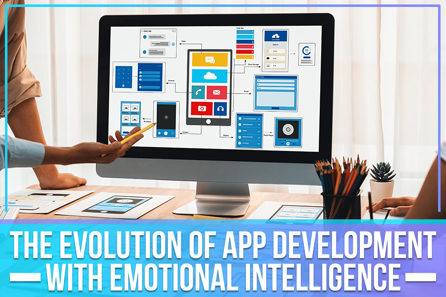 The Evolution Of App Development With Emotional Intelligence - AppsTru